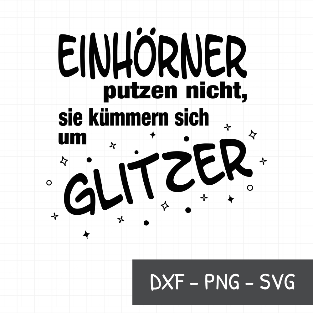 Einhörner putzen nicht, sie Glitzer - Plotterdatei