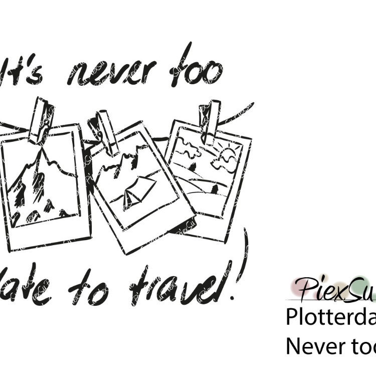 Plotterdatei Never too late - dxf svg jpg png PiexSu